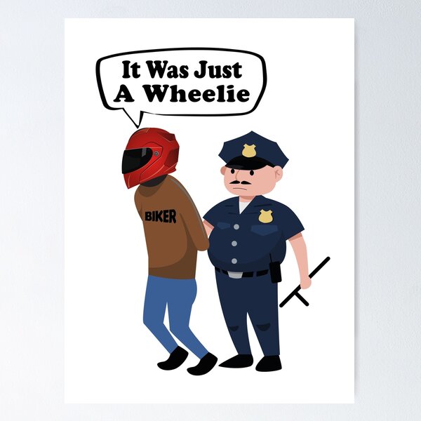 "It Was Just A Wheelie" Poster for Sale by Docartdesign | Redbubble
