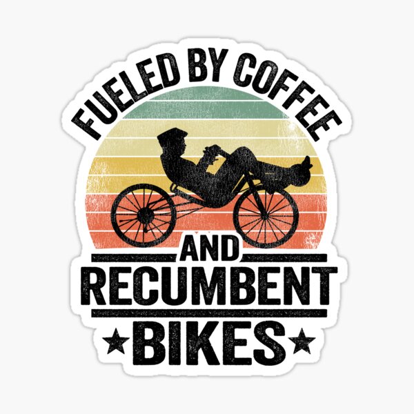 "Fueled By Coffee And Recumbents Bikes Funny Recumbent Bike" Sticker by ...