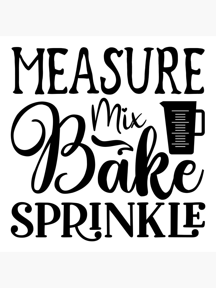 "Measure Mix Bake Sprinkle" Poster for Sale by LDBMonster | Redbubble
