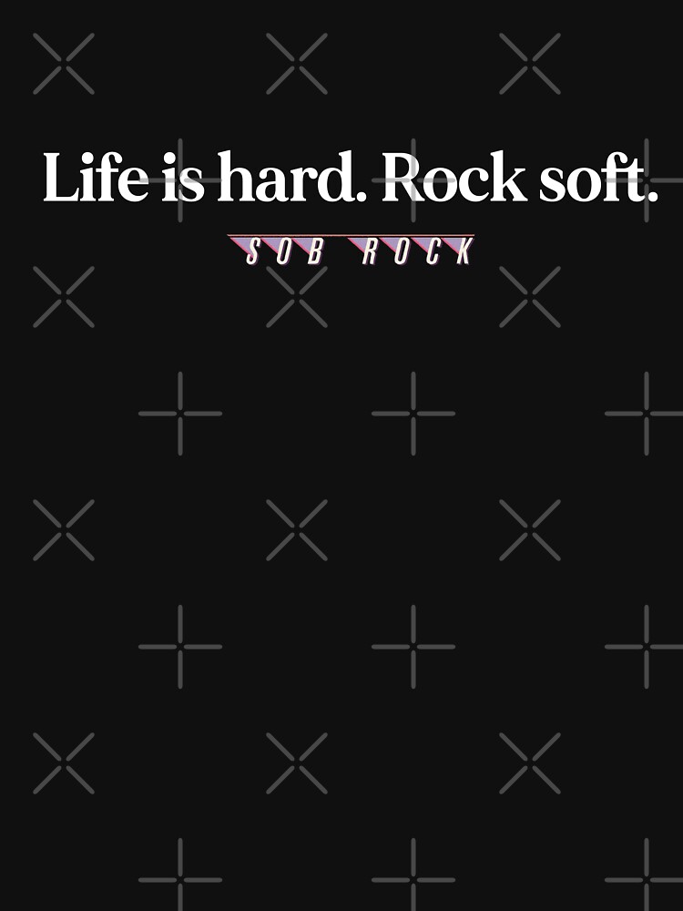 "Life is Hard. Rock Soft." T-shirt for Sale by craterean | Redbubble ...