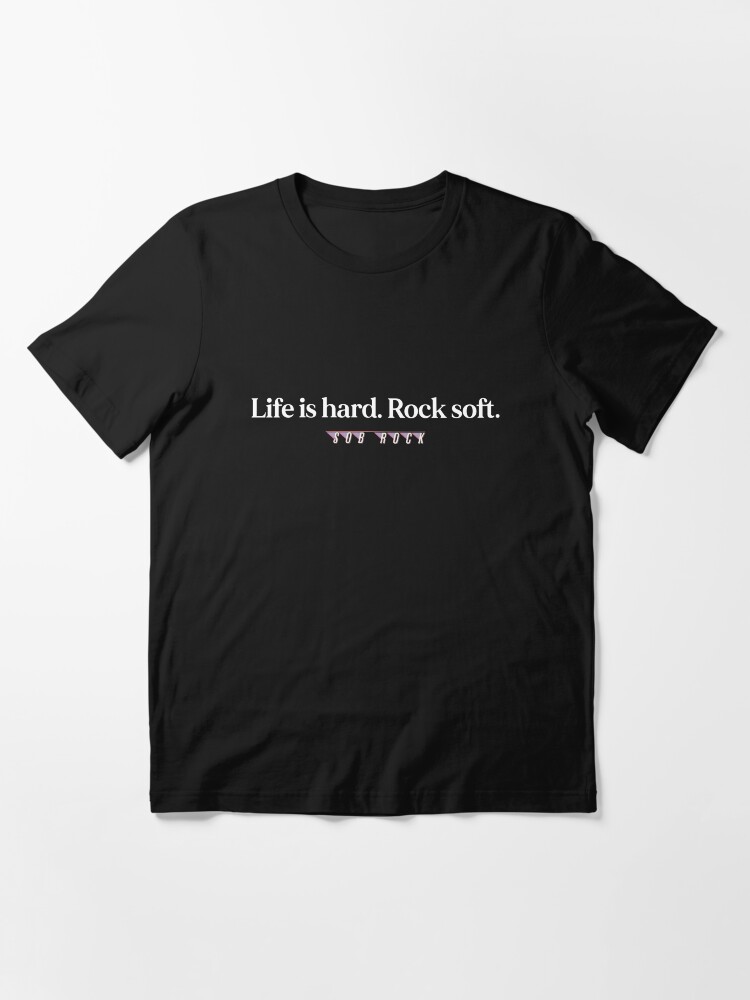 "Life is Hard. Rock Soft." T-shirt for Sale by craterean | Redbubble ...