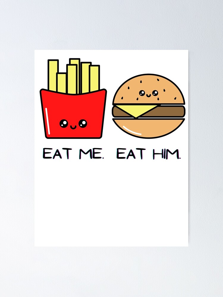 "Cute Talking Fast Food "Eat Me. Eat Him"" Poster by JennNikole | Redbubble