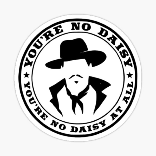 "Doc Holliday - You’re No Daisy" Sticker by GypsyTripp | Redbubble