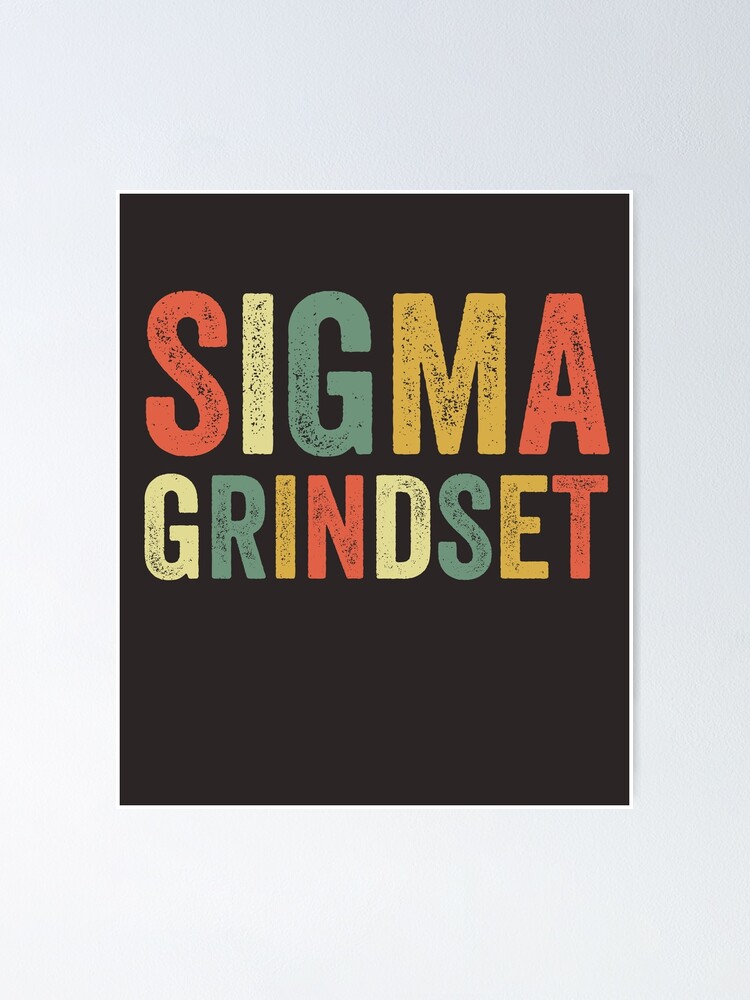 "Sigma Grindset Meme Funny Entrepreneur Hustle Parody Mindset" Poster ...