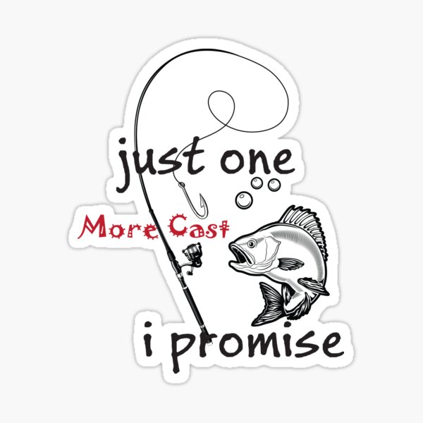 "just one more cast i promise" Sticker for Sale by ESD-lamyae | Redbubble