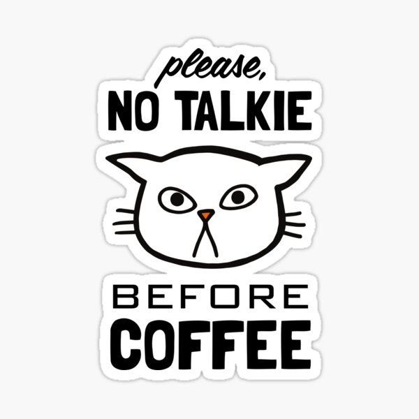 "No Talkie Before Coffee - Funny Cat Coffee Lover" Sticker by ...