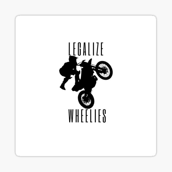 Sticker: Legalize Wheelies | Redbubble