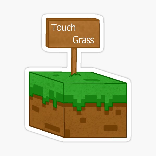 "Go Touch Grass" Sticker by The-Ars0nist | Redbubble
