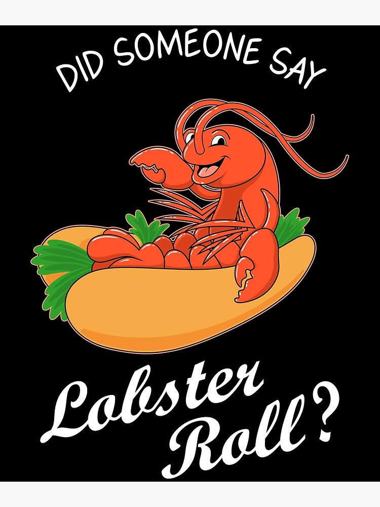 "Funny Seafood Lover Did Someone Say Lobster Roll print" Poster for ...