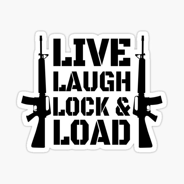 "Live Laugh Lock and Load" Sticker for Sale by Angyee-patipat | Redbubble