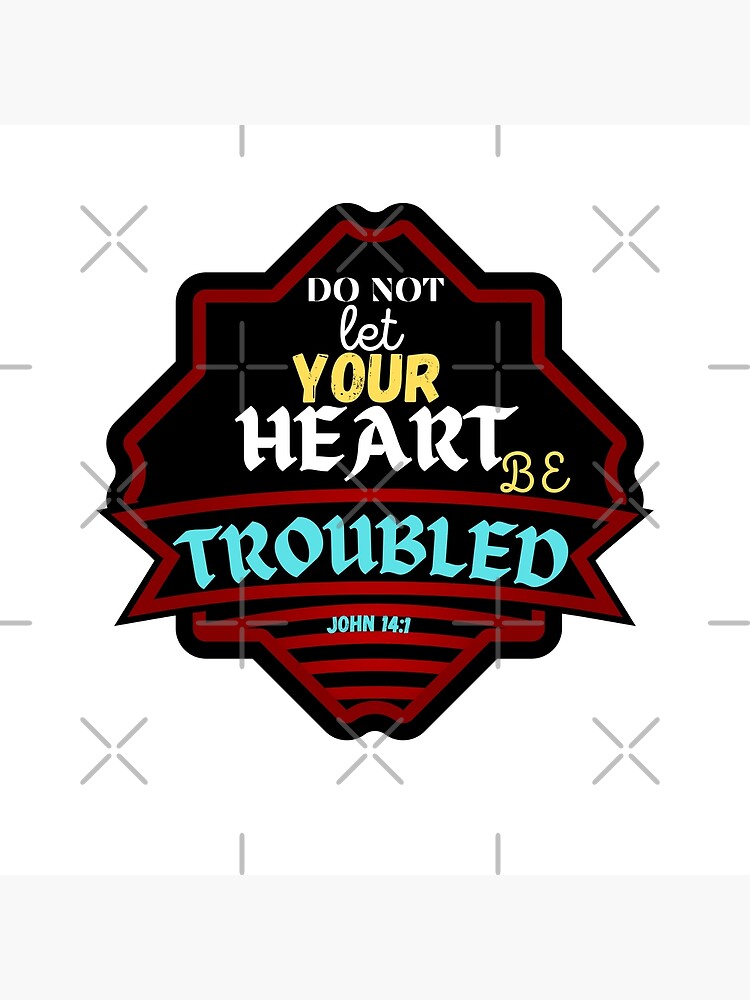 "DO NOT LET YOUR HEART BE TROUBLED, BADGE, BADGES, BIBLE,VERSE," Poster ...