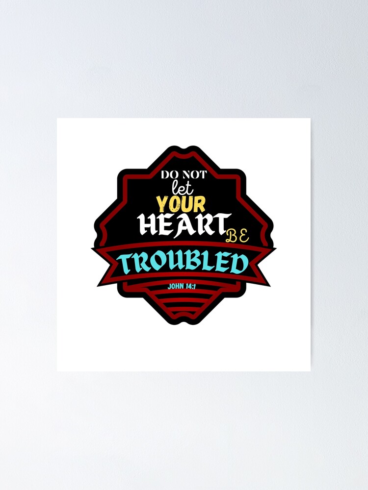 "DO NOT LET YOUR HEART BE TROUBLED, BADGE, BADGES, BIBLE,VERSE," Poster ...