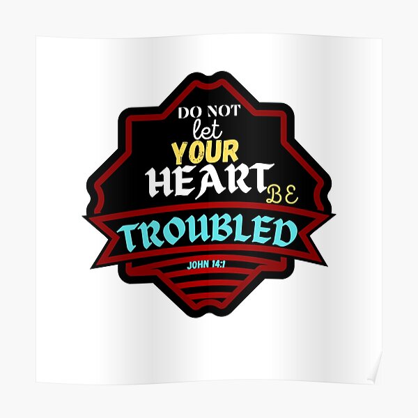 "DO NOT LET YOUR HEART BE TROUBLED, BADGE, BADGES, BIBLE,VERSE," Poster ...