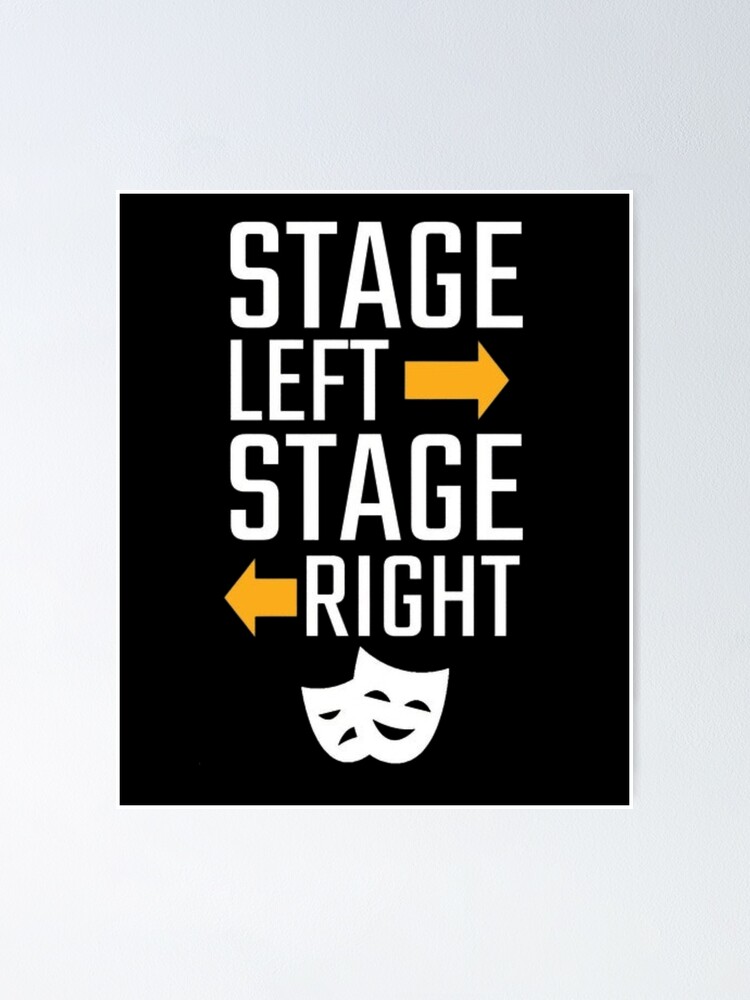 "Stage Left Stage Right - Funny Theater" Poster by WehbeProShop | Redbubble