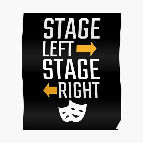 "Stage Left Stage Right - Funny Theater" Poster by WehbeProShop | Redbubble