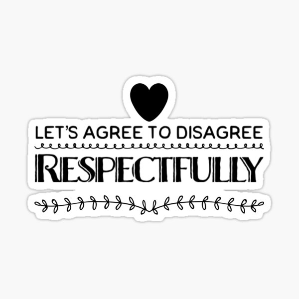 "Let's Agree To Disagree Respectfully" Sticker for Sale by JBPStore ...
