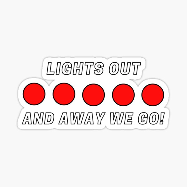 "Lights out and away we go!" Sticker for Sale by ff1merch . | Redbubble
