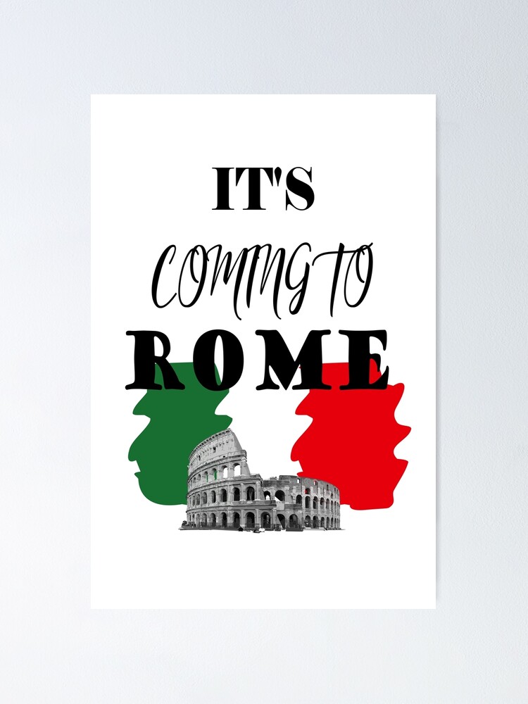 "It`s Coming To Rome" Poster for Sale by Dilito4 | Redbubble