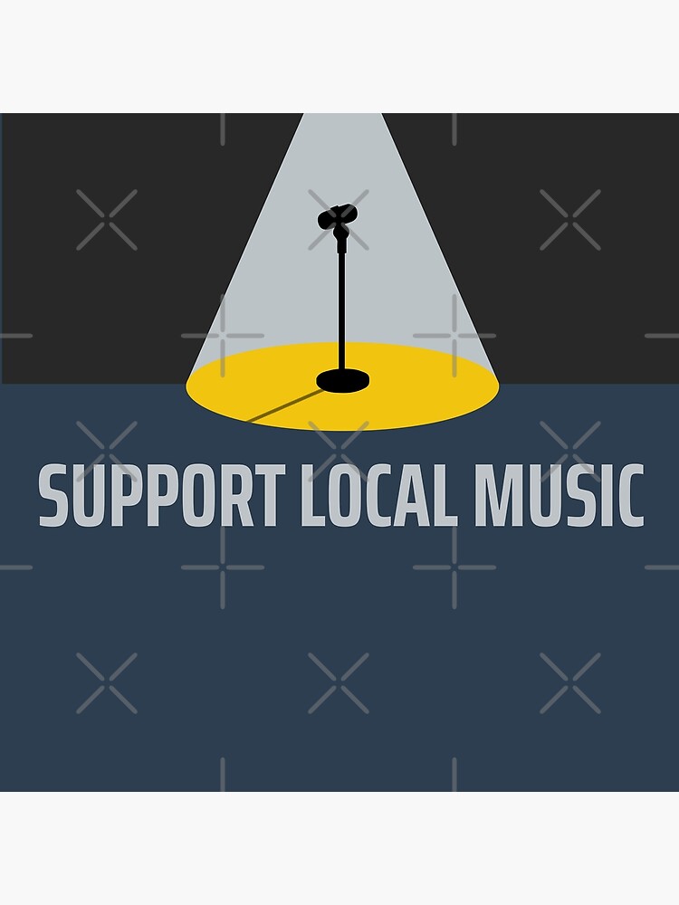 "Support Local Music" Poster by bauhaus-sloth | Redbubble