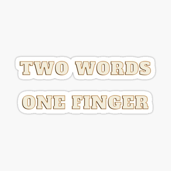 "TWO WORD ONE FINGER" Sticker for Sale by Youngthreads | Redbubble