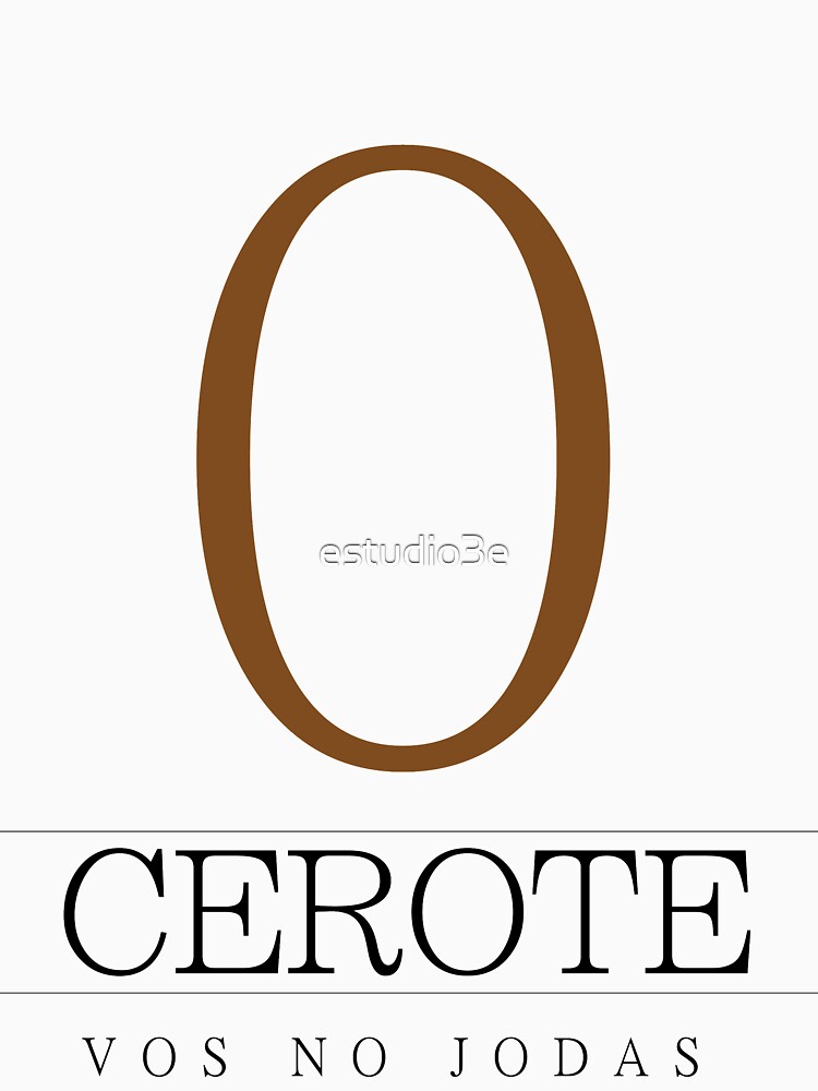 "Cerote, Vos no jodas" Essential T-Shirt for Sale by estudio3e | Redbubble