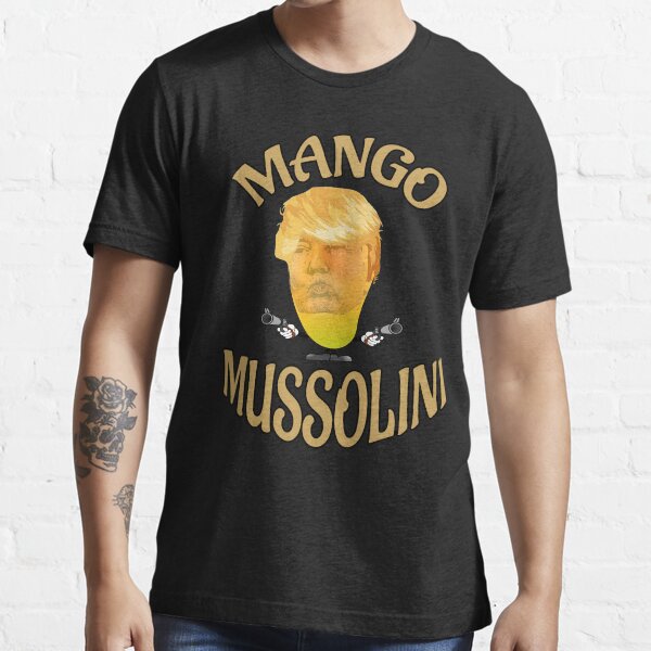 "Mango Mussolini" T-shirt for Sale by ObsessedOyster | Redbubble ...