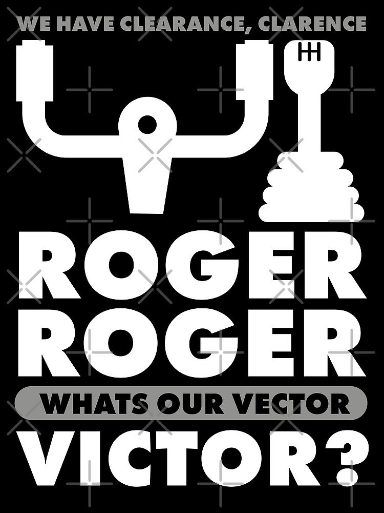 "Roger Roger, Whats Our Vector Victor Quote" Metal Print for Sale by ...