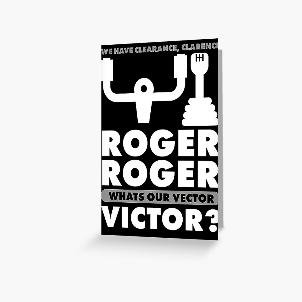 "Roger Roger, Whats Our Vector Victor Quote" Greeting Card by McPod ...