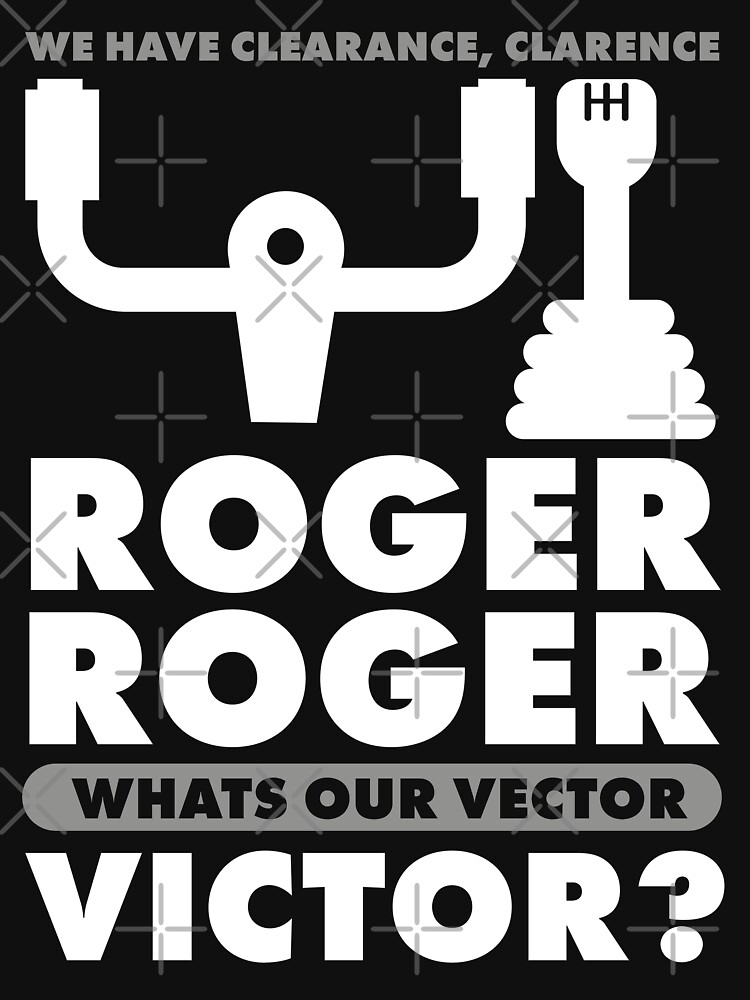 "Roger Roger, Whats Our Vector Victor Quote" T-shirt for Sale by McPod ...