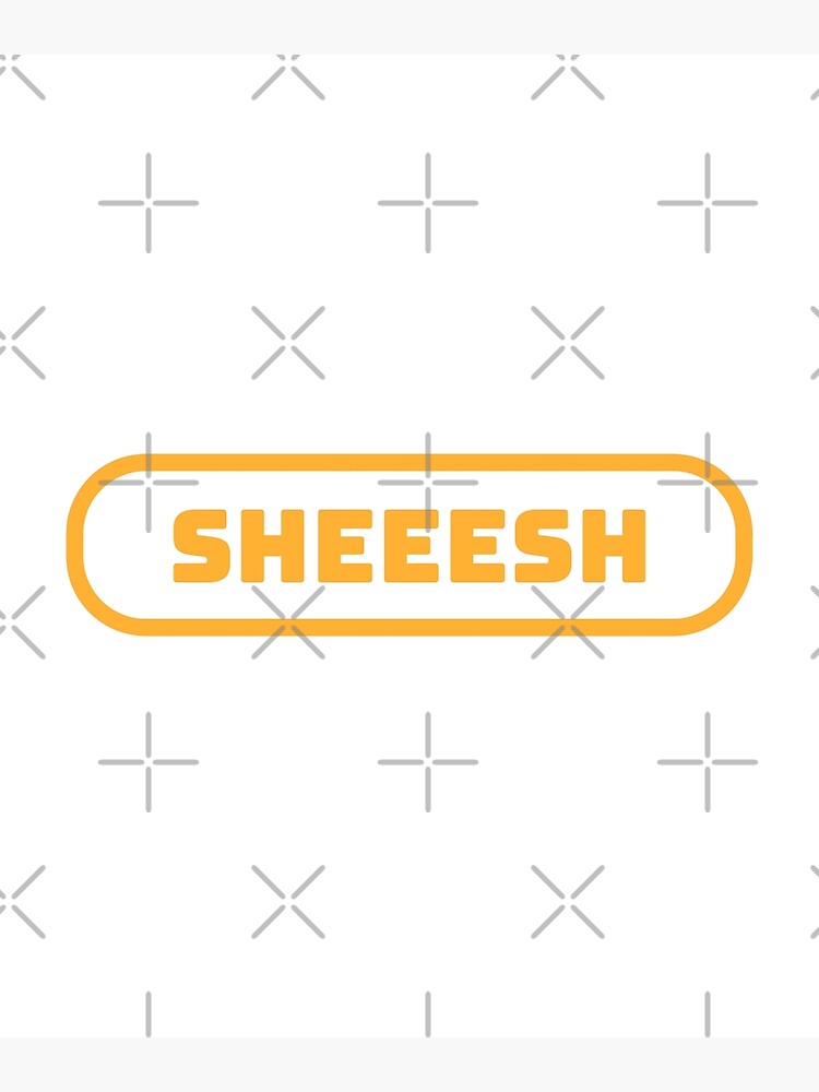 "SHEEESH Meme Slang - For Gamers " Poster for Sale by MOBOE-CO | Redbubble