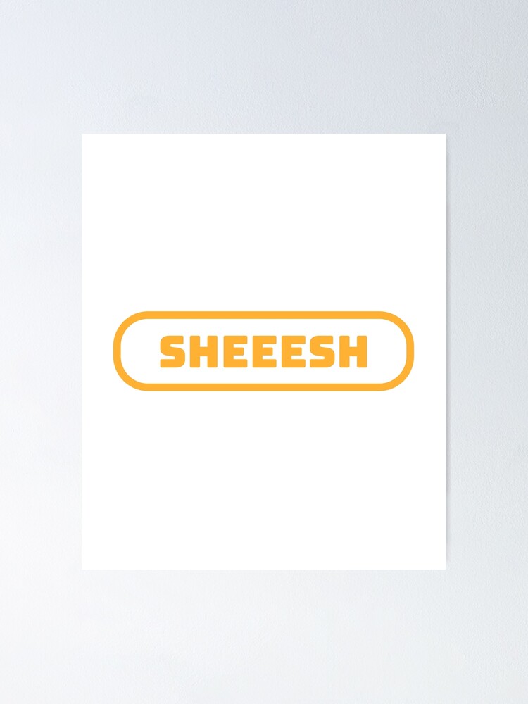 "SHEEESH Meme Slang - For Gamers " Poster for Sale by MOBOE-CO | Redbubble