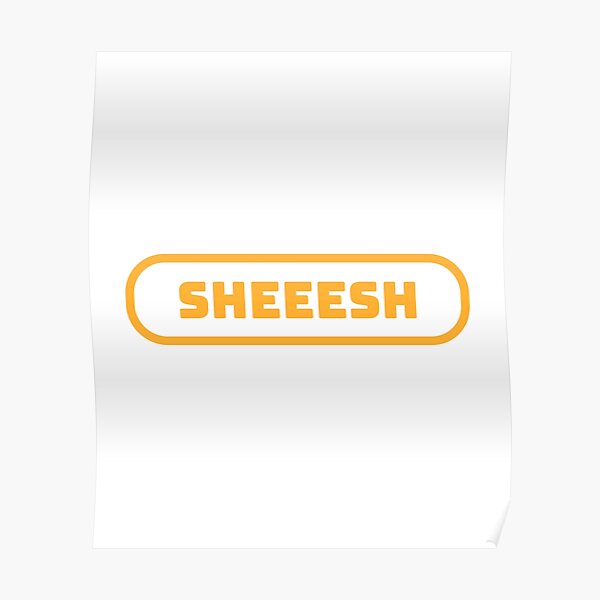 "SHEEESH Meme Slang - For Gamers " Poster for Sale by MOBOE-CO | Redbubble