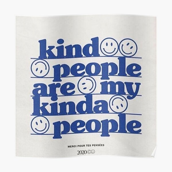 "kind people are my kinda people" Poster for Sale by printsinpink ...