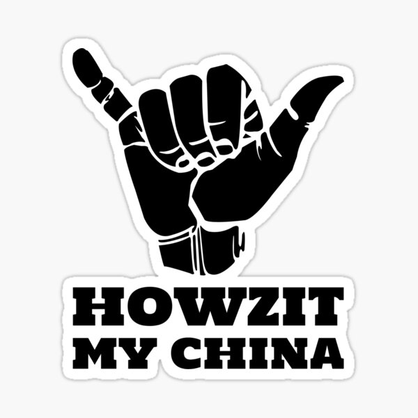 "Howzit My China" Sticker for Sale by ProfusionPro | Redbubble
