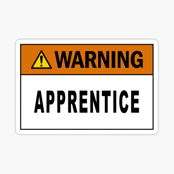 "Warning Apprentice " Sticker for Sale by unionpride | Redbubble