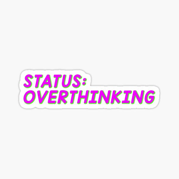 "OVERTHINKING" Sticker by zoelechtman | Redbubble
