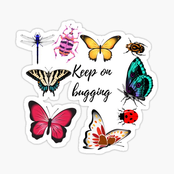 "Keep on bugging" Sticker by NaturePeoples | Redbubble