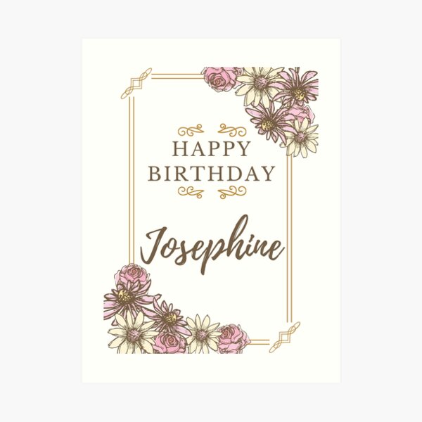 "Happy Birthday Josephine | Happy Birthday Card For Josephine" Art ...