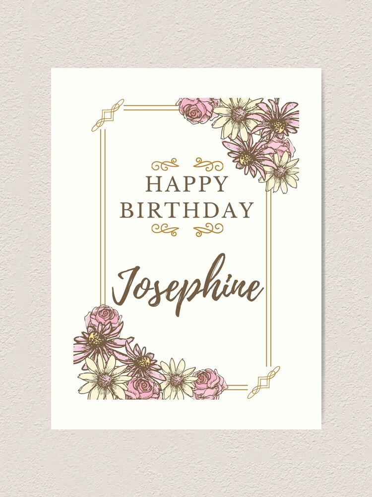 "Happy Birthday Josephine | Happy Birthday Card For Josephine" Art ...