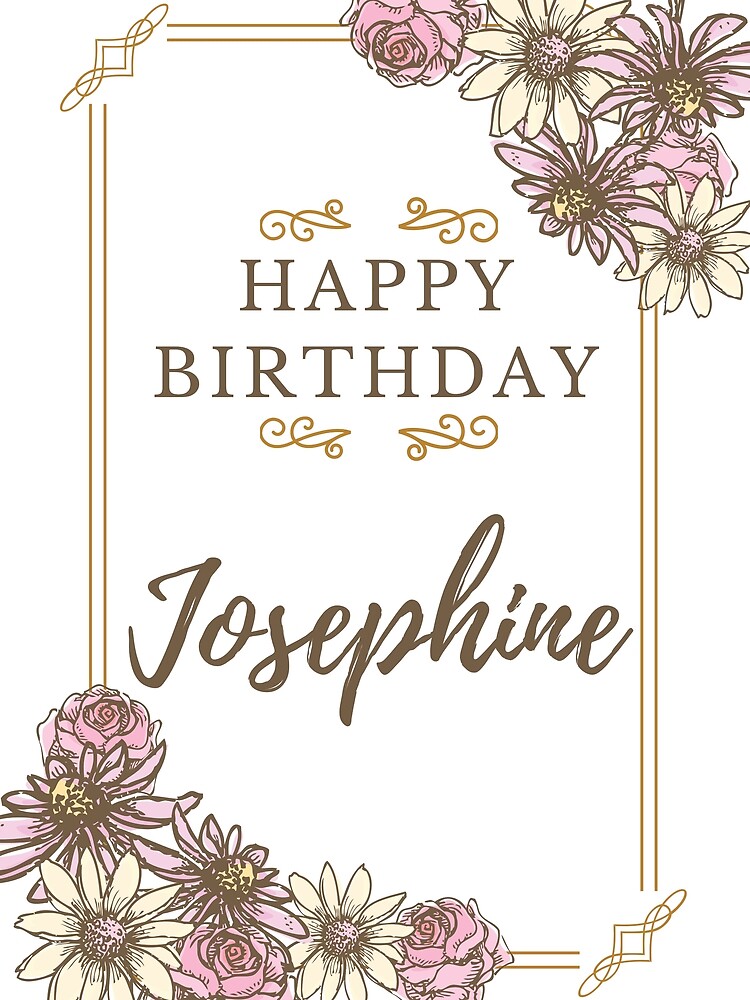 "Happy Birthday Josephine | Happy Birthday Card For Josephine" Art ...