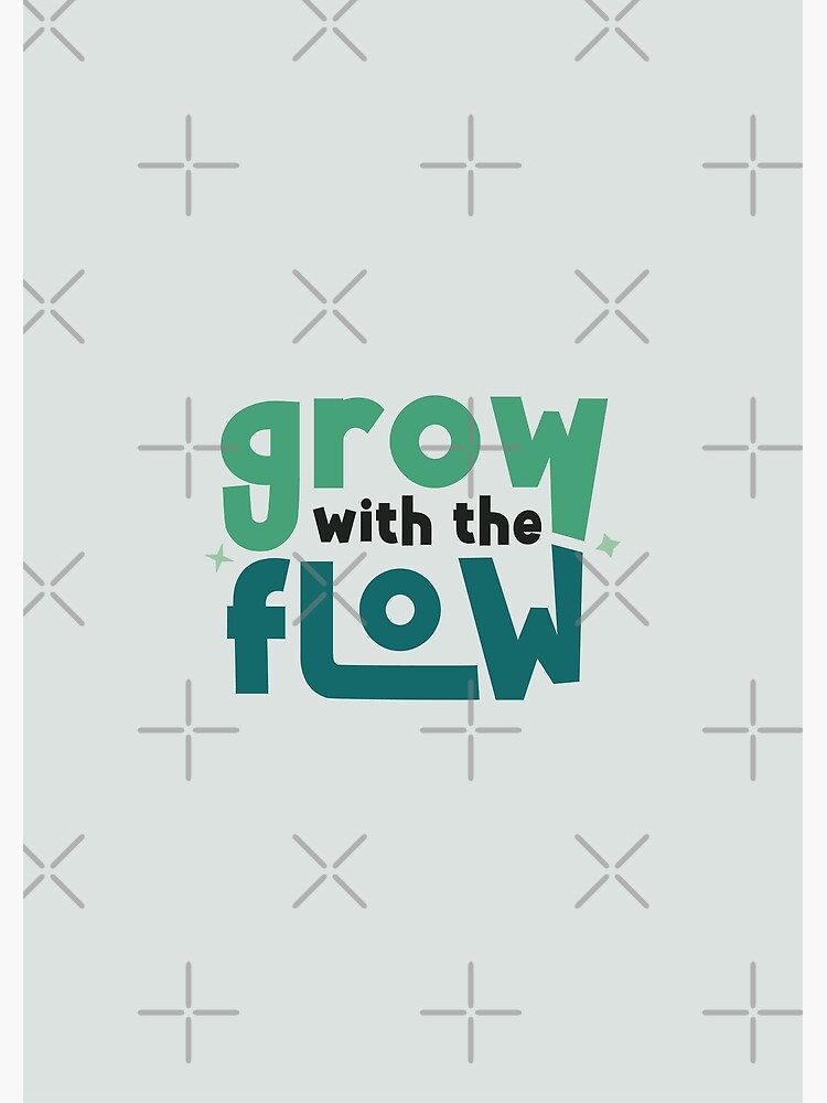 "Grow With The Flow Typography" Poster by LizbeCoetzee | Redbubble