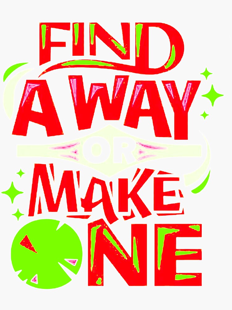 "Find A Way or Make One" Sticker for Sale by AVRDesign | Redbubble