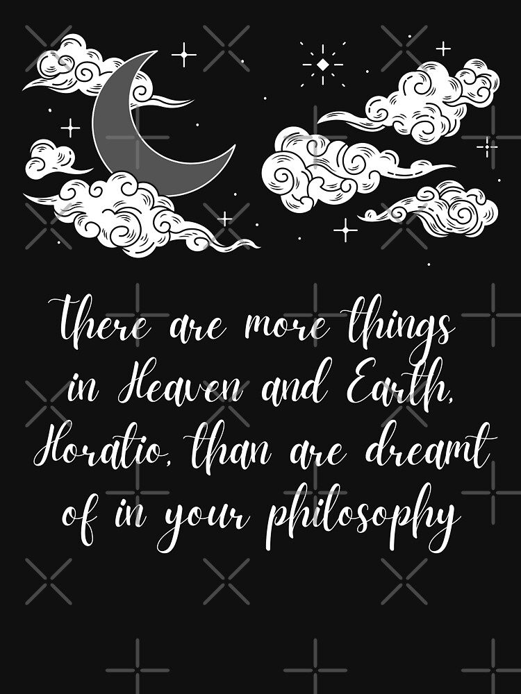 "Shakespeare Quote From Hamlet -There are more things in Heaven and ...