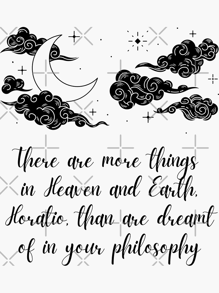 "Shakespeare Quote From Hamlet -There are more things in Heaven and ...