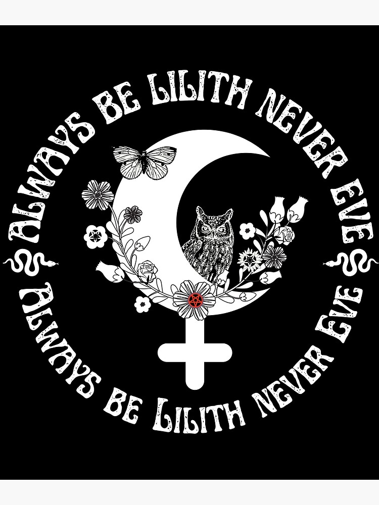 "Always be Lilith never Eve Goddess Lilith Black Moon Lilith" Poster ...
