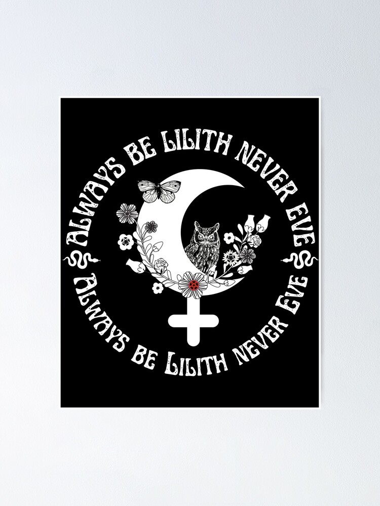"Always be Lilith never Eve Goddess Lilith Black Moon Lilith" Poster ...