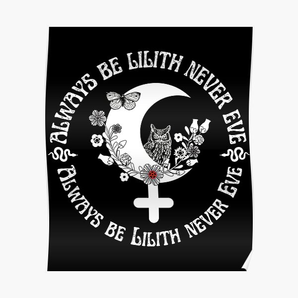 "Always be Lilith never Eve Goddess Lilith Black Moon Lilith" Poster ...