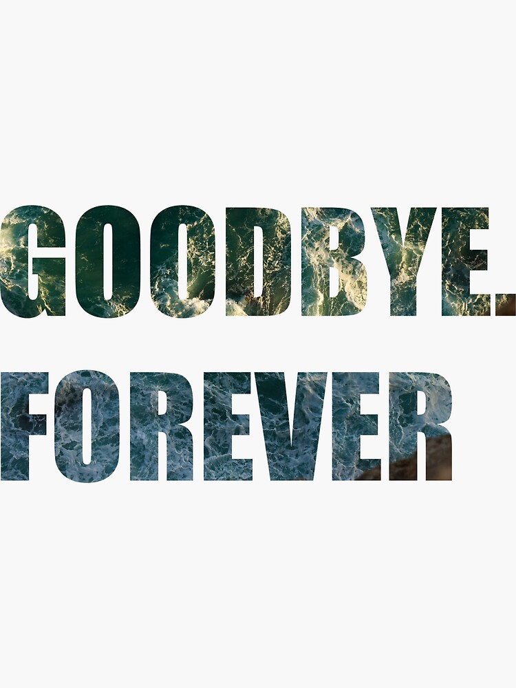 "Goodbye forever" Sticker for Sale by paddy396 | Redbubble