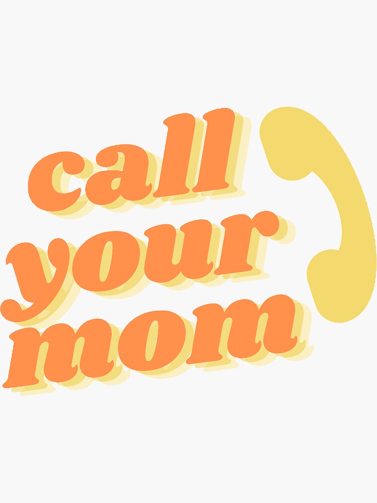 "Call Your Mom - Retro Orange" Sticker for Sale by sassy-optimist ...