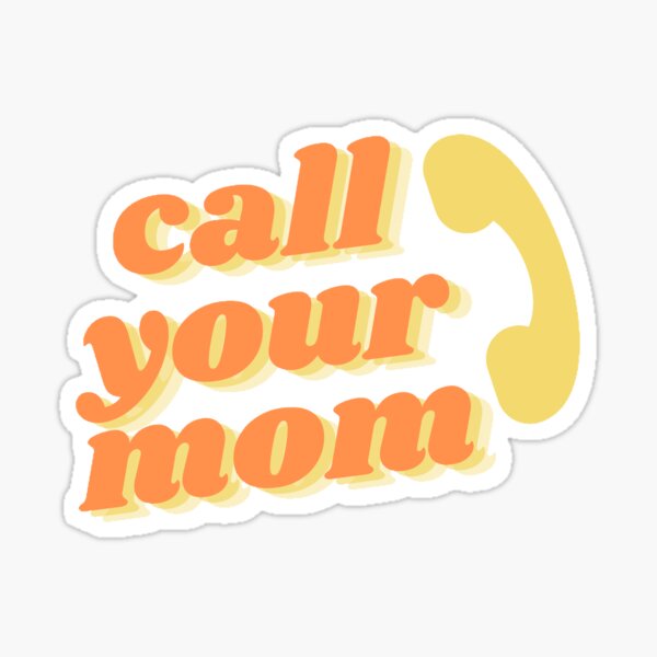 "Call Your Mom - Retro Orange" Sticker for Sale by sassy-optimist ...